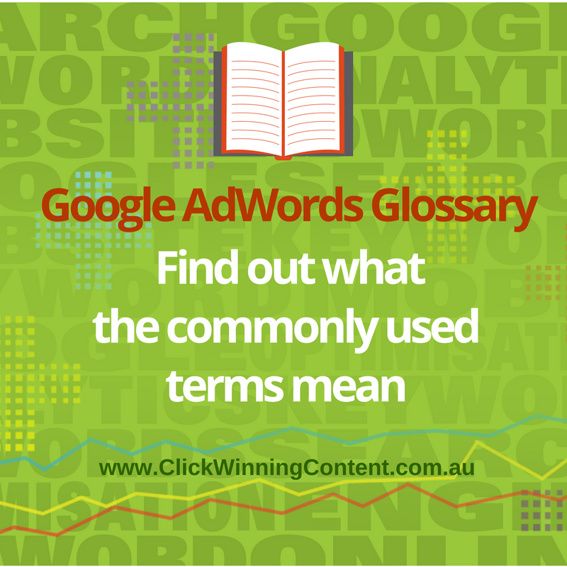 Google AdWords Glossary | Find Out What Those Terms Mean! Google AdWords Glossary | Find Out What Those Terms Mean!